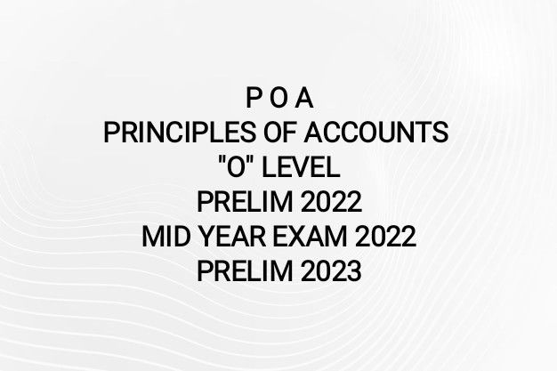 POA PRINCIPLES OF ACCOUNTS O LEVEL SEC 4E 5N PRELIM SCHOOL EXAM PAPERS ...