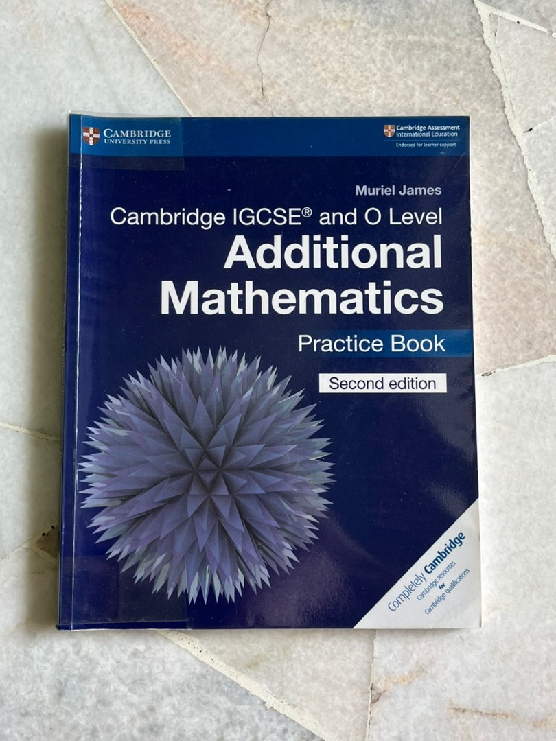 Cambridge IGCSE and O Level Additional Mathematics Practice Book Second ...