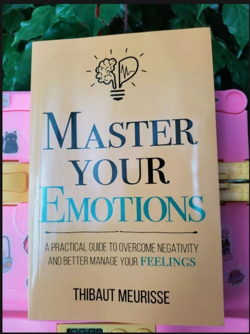 Master Your Emotions: A Practical Guide to Overcome Negativity and ...