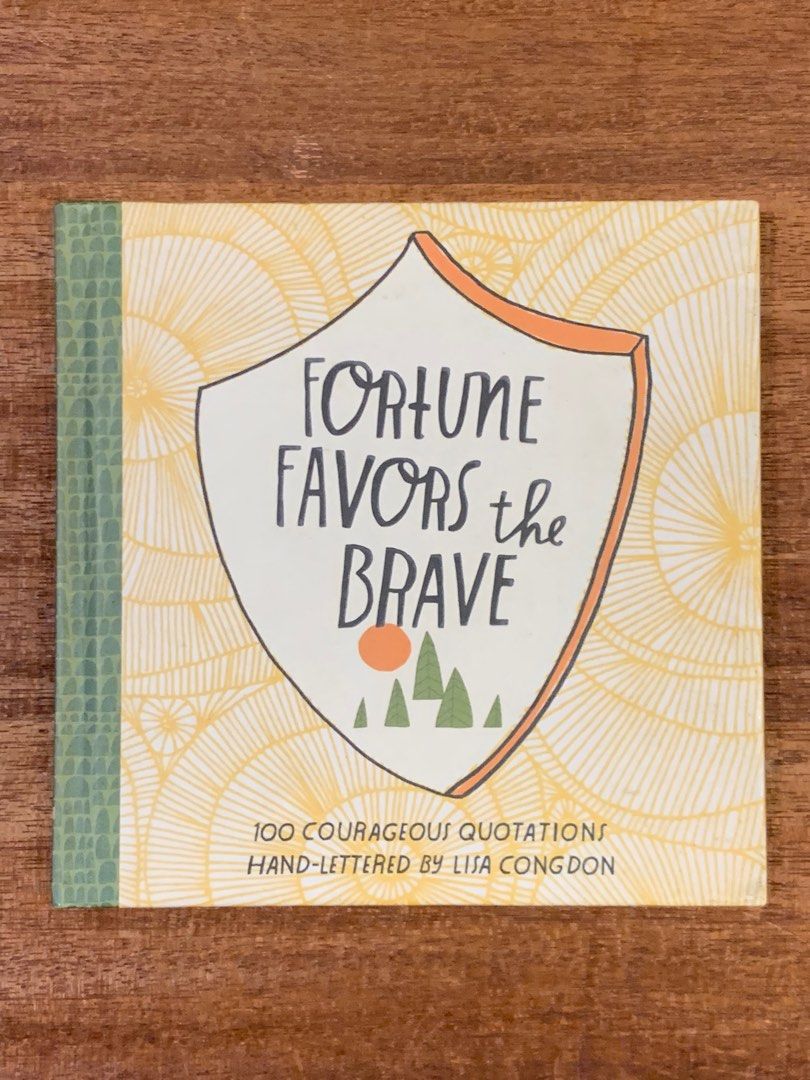 FORtUNE FAVORS the BRAVE : 100 COURAGEOUS QUOTATIONS HAND-LETTERED BY ...