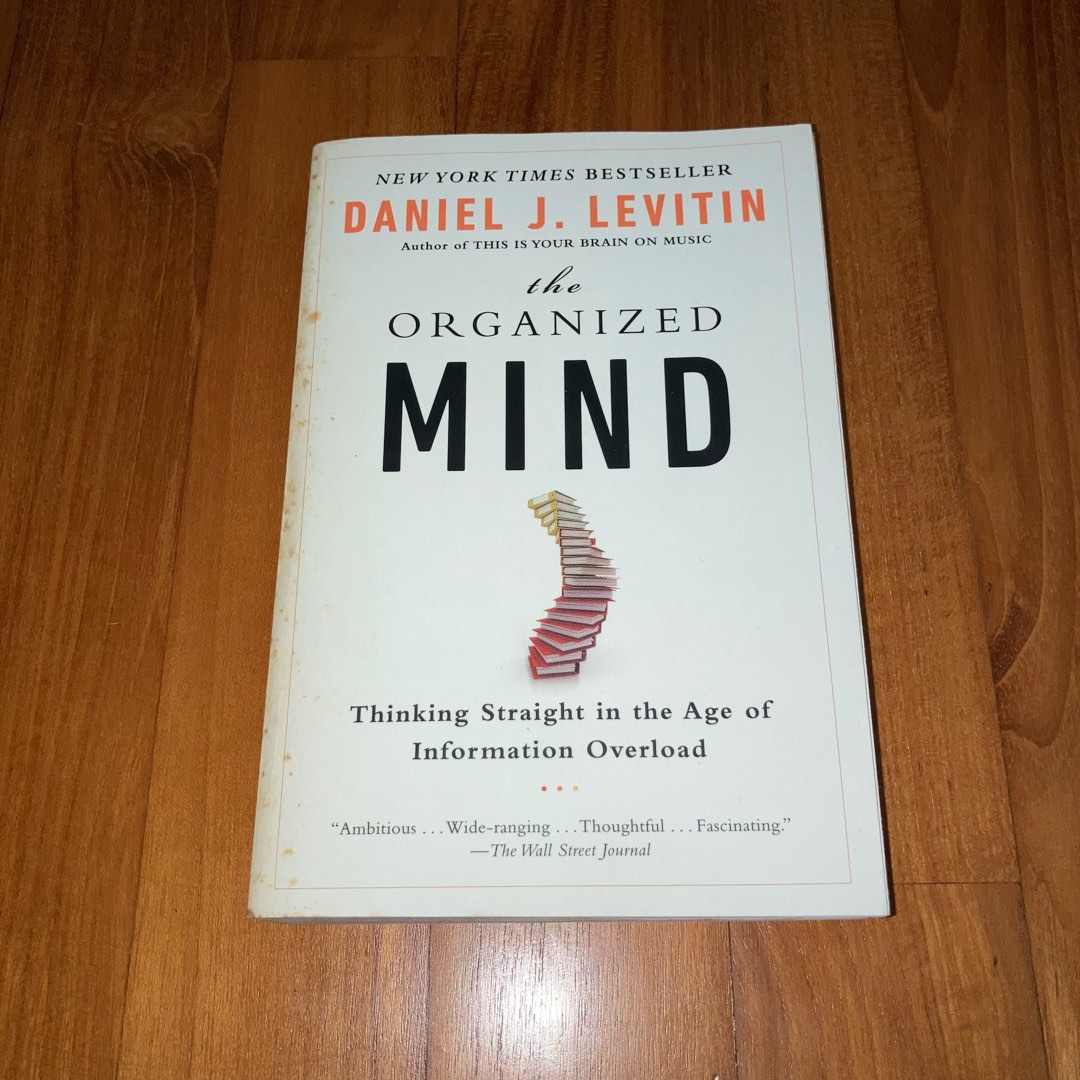 The Organized Mind: Thinking Straight in the Age of Information ...