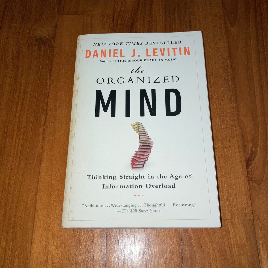 The Organized Mind: Thinking Straight in the Age of Information ...