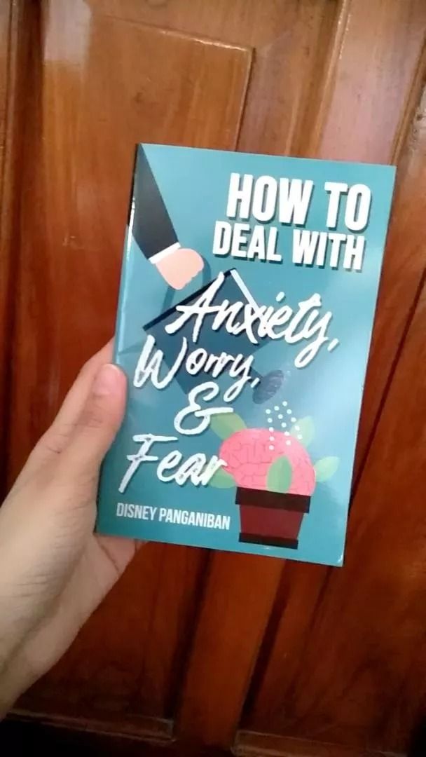 How to Deal with Anxiety, Worry, and Fear by Disney Panganiban, Hobbies ...