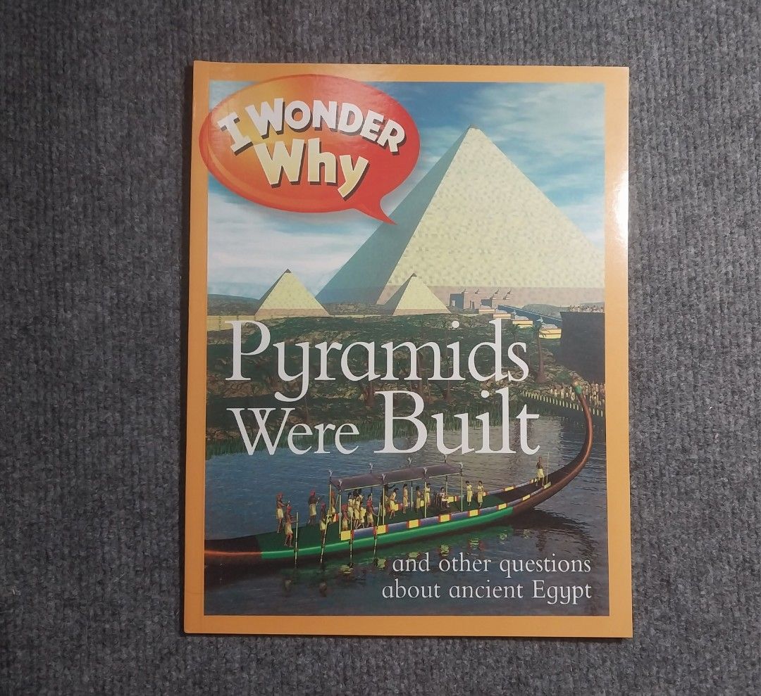 I WONDER WHY PYRAMIDS WERE BUILT: And Other Questions About Ancient ...