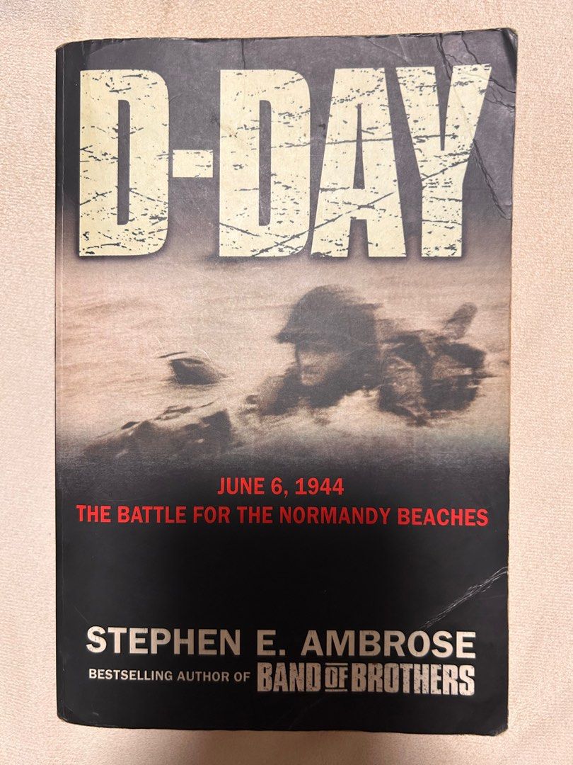 D Day The Battle For The Normandy Beaches By Stephen Ambrose Hobbies