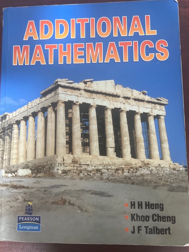 Additional Mathematics Textbook by H H Heng, Khoo Cheng and J F Talbert ...