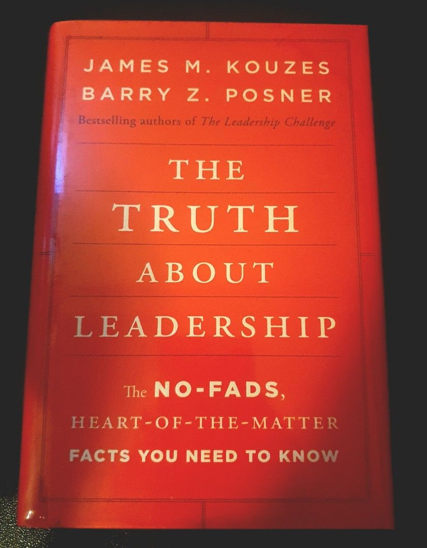 The truth about leadership by James M Kouzes & Barry Z Posner, Hobbies ...