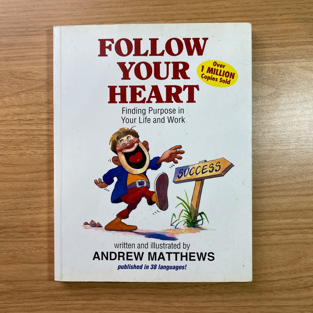 Follow Your Heart: Finding Purpose in Your Life and Work, Hobbies ...