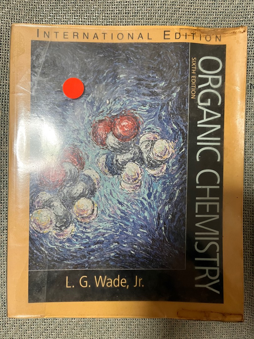 Organic Chemistry International Edition Sixth Edition, L.G.Wade ...