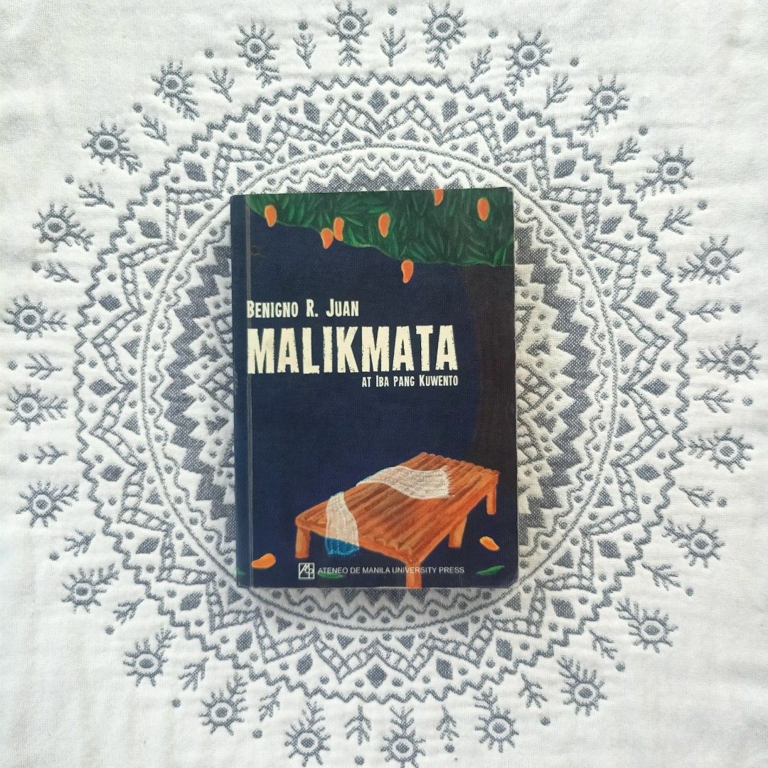 Malikmata at Iba Pang Kwento by Benigno R. Juan Filipino Literature ...