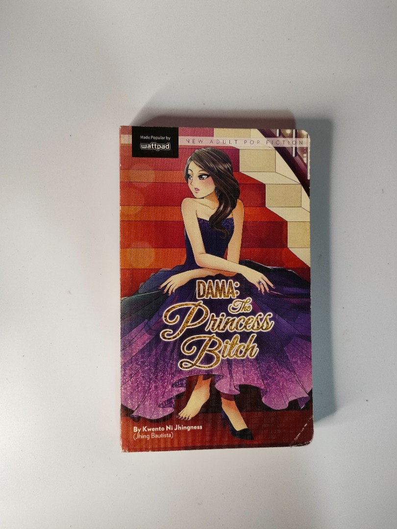 Wattpad Books - DAMA: The Princess Bitch By: Kwento ni Jhingness (Jhing Bautista) on Carousell