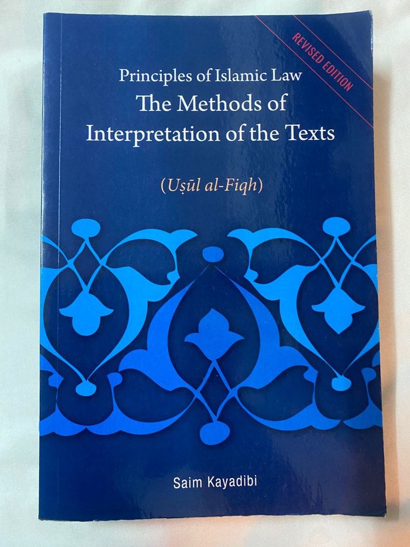 PRINCIPLES OF ISLAMIC LAW: THE METHODS OF INTERPRETATION OF THE TEXTS (USUL AL-FIQH) - Saim ...