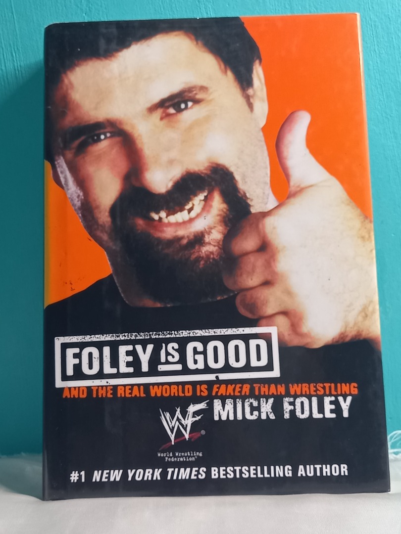 Foley is Good And The World Is Faker Than Wrestling Mick Foley Book by ...