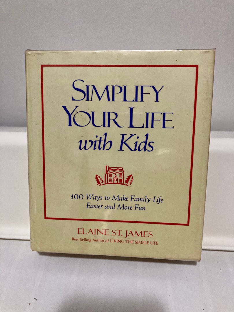 Simplify Your Life with Kids: 100 Ways to Make Family Life Easier and ...