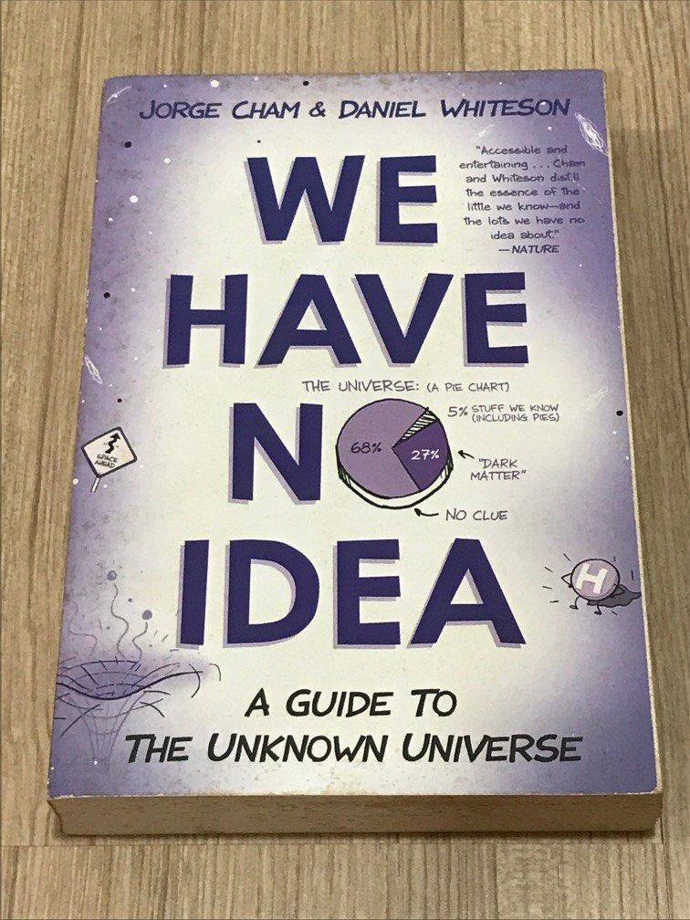 We Have No Idea - Jorge Cham & Daniel Whiteson, Hobbies & Toys, Books ...