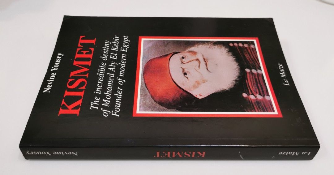 KISMET. The Incredible destiny of Mohamed Aly El Kebir. Founder of ...