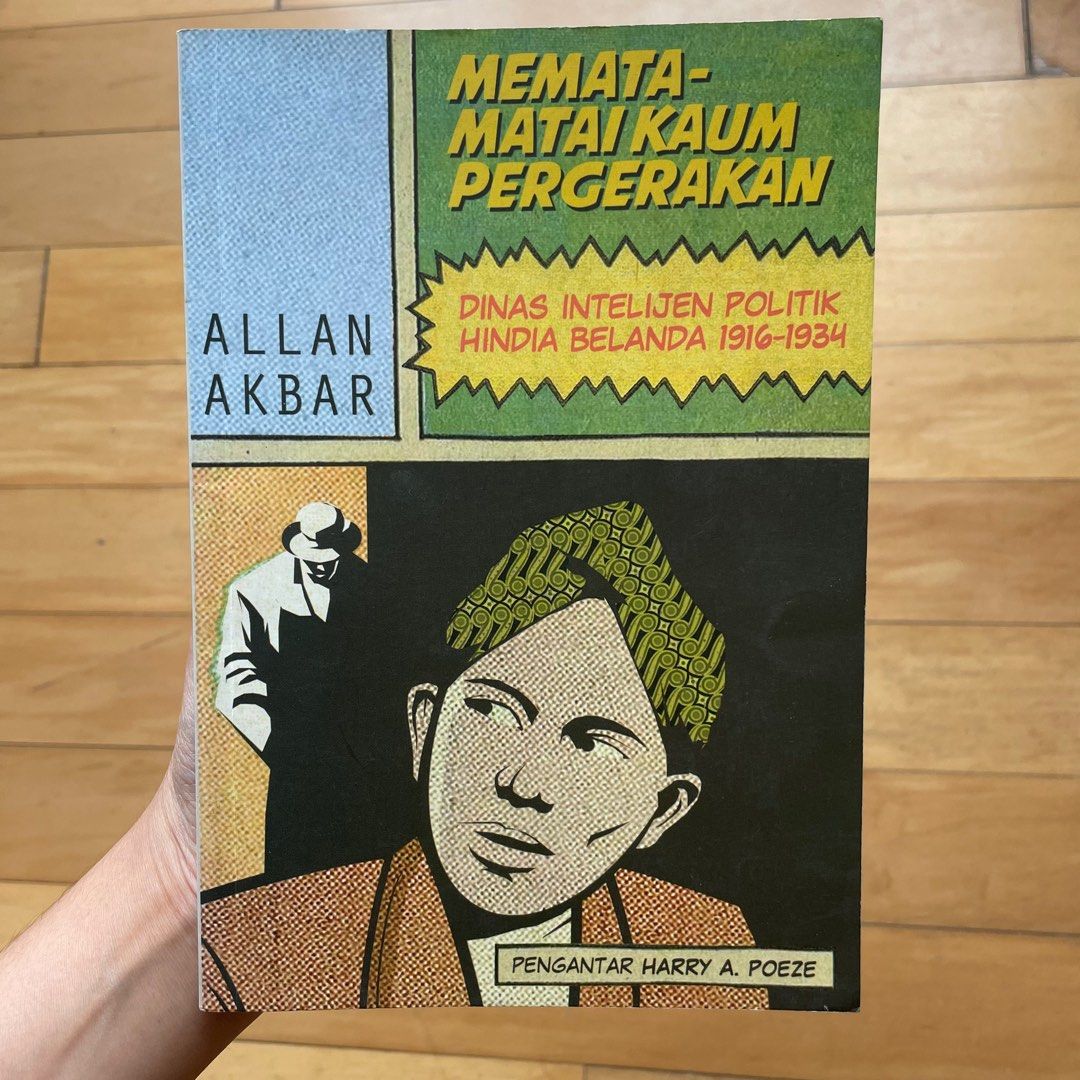 Memata-matai Kaum Pergerakan - Allan Akbar - Dinas Intelijen Politik Hindia Belanda 1916-1934 ...