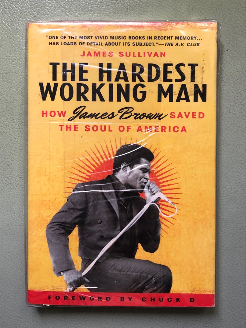 The Hardest Working Man: How JAMES BROWN Saved the Soul of America ...