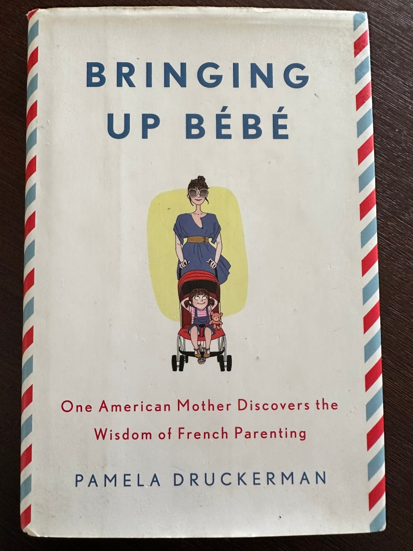 Bringing Up Bebe (Pamela Druckerman), Hobbies & Toys, Books & Magazines ...