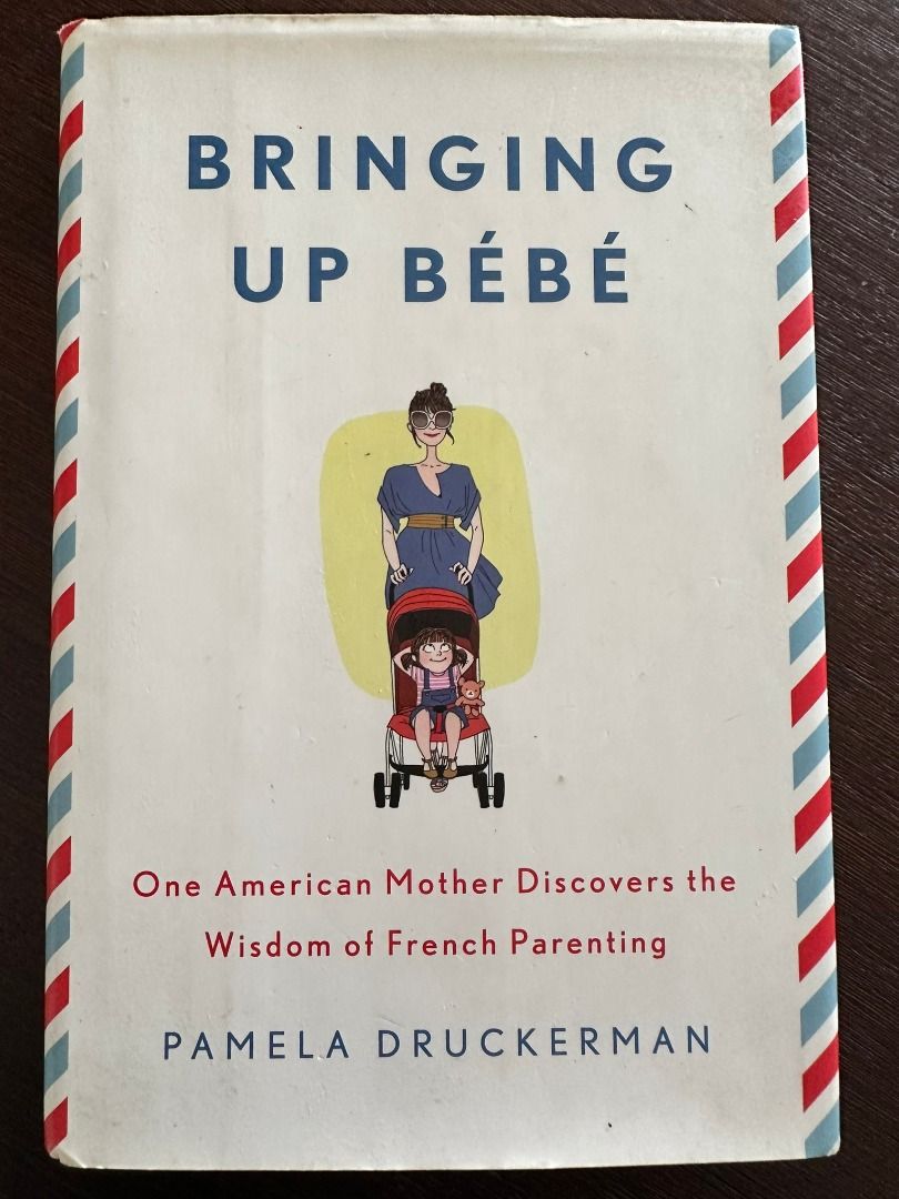 Bringing Up Bebe (Pamela Druckerman), Hobbies & Toys, Books & Magazines ...