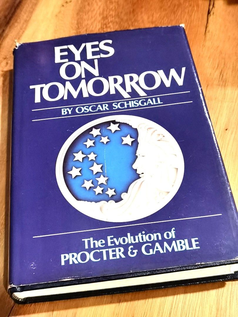Eyes On Tomorrow The Evolution Of Procter & Gamble Book By Oscar ...