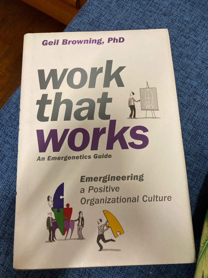 Work That Works: Emergineering a Positive Organizational Culture ...