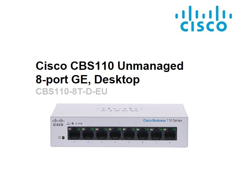 SWITCHES- Cisco CBS110-8T-D-EU 110 Series Unmanaged 8-Port Desktop ...