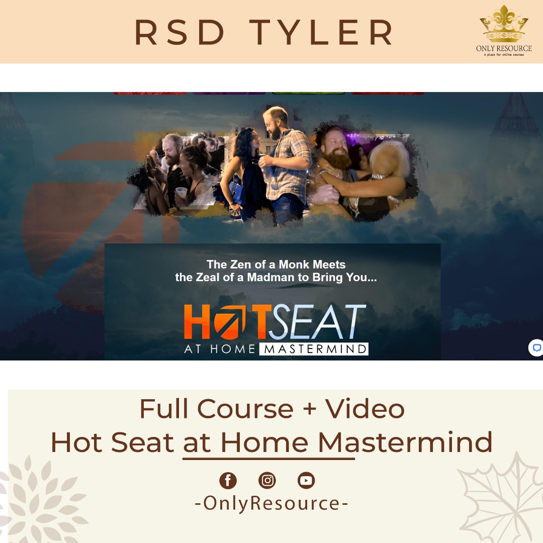RSD Tyler - Hot Seat at Home Mastermind【2021】{FULL COURSE + VIDEO} - ALL COURSES Lifetime ...