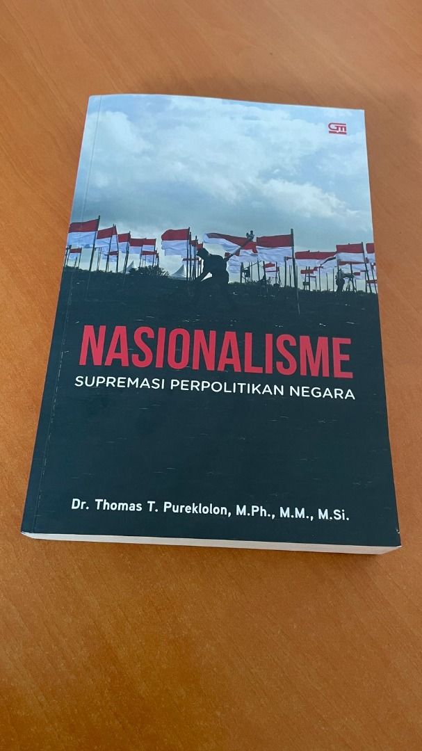 BUKU NASIONALISME, SUPREMASI PERPOLITIKAN NEGARA by Dr. Thomas T. Pureklolon, M.Ph., M.M., M.Si ...