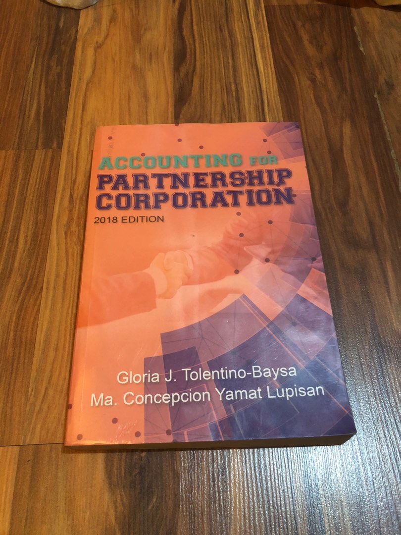 Accounting for Partnership Corporation 2018 Edition (Gloria J. Tolentino-Baysa and Ma ...
