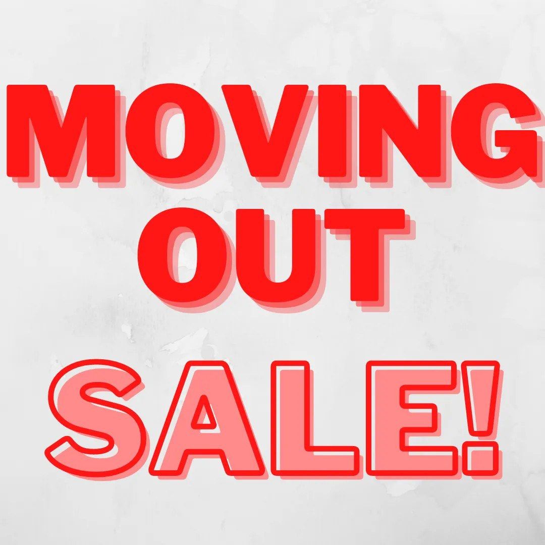Move out sale - emptying house by SATURDAY! 20 may 2023, Announcements ...
