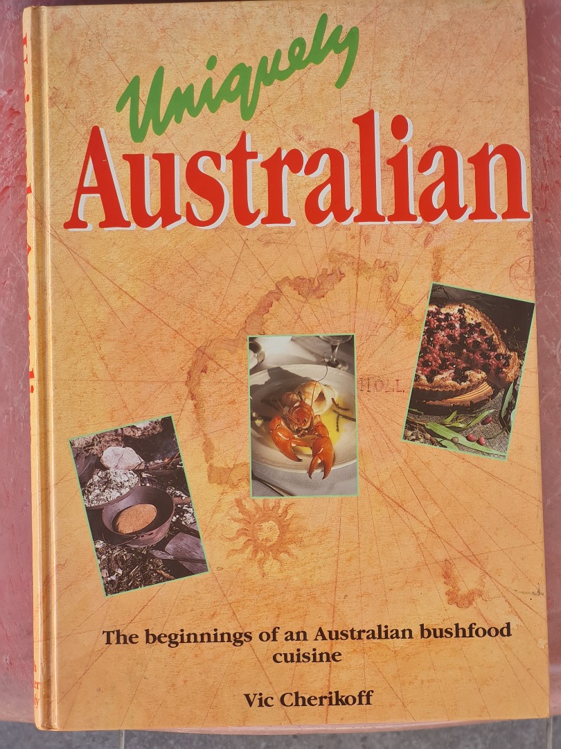 Cookbook: Uniquely Australian, the beginnings of an Australian Bushfood ...