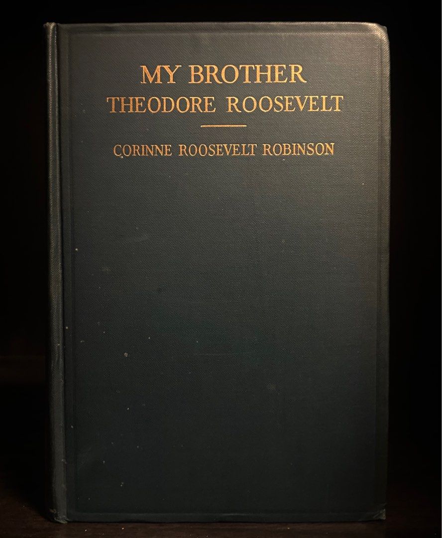 My Brother Theodore Roosevelt by Corrine Roosevelt Robinson (Antique ...