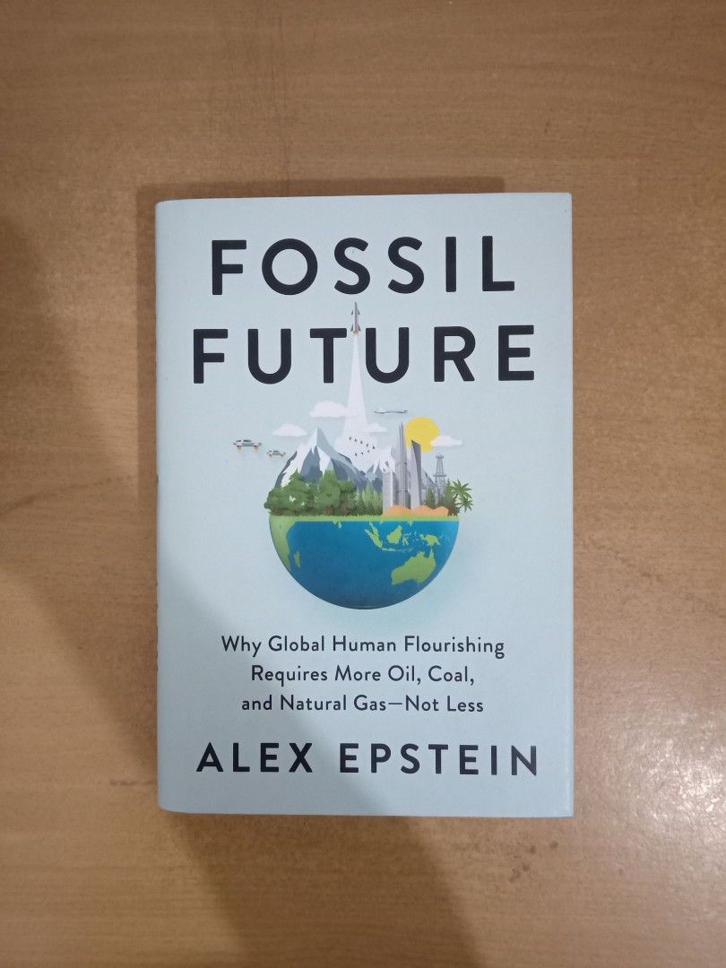 Fossil Future by Alex Epstein, Hobbies & Toys, Books & Magazines ...