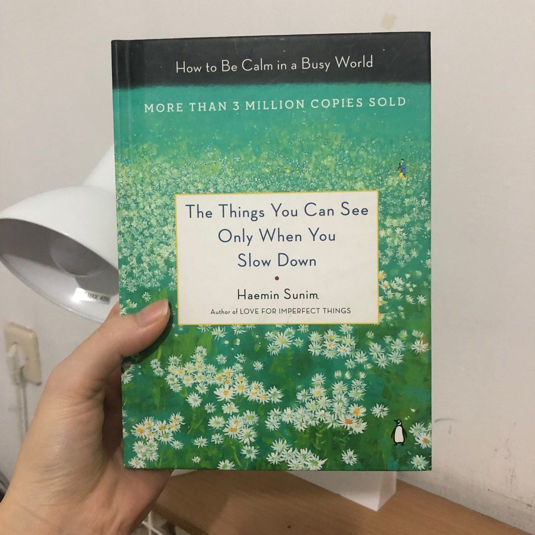 The Things You Can See Only When You Slow Down Haemin Sunim on Carousell The Things You Can See Only When You Slow Down Haemin Sunim on Carousell