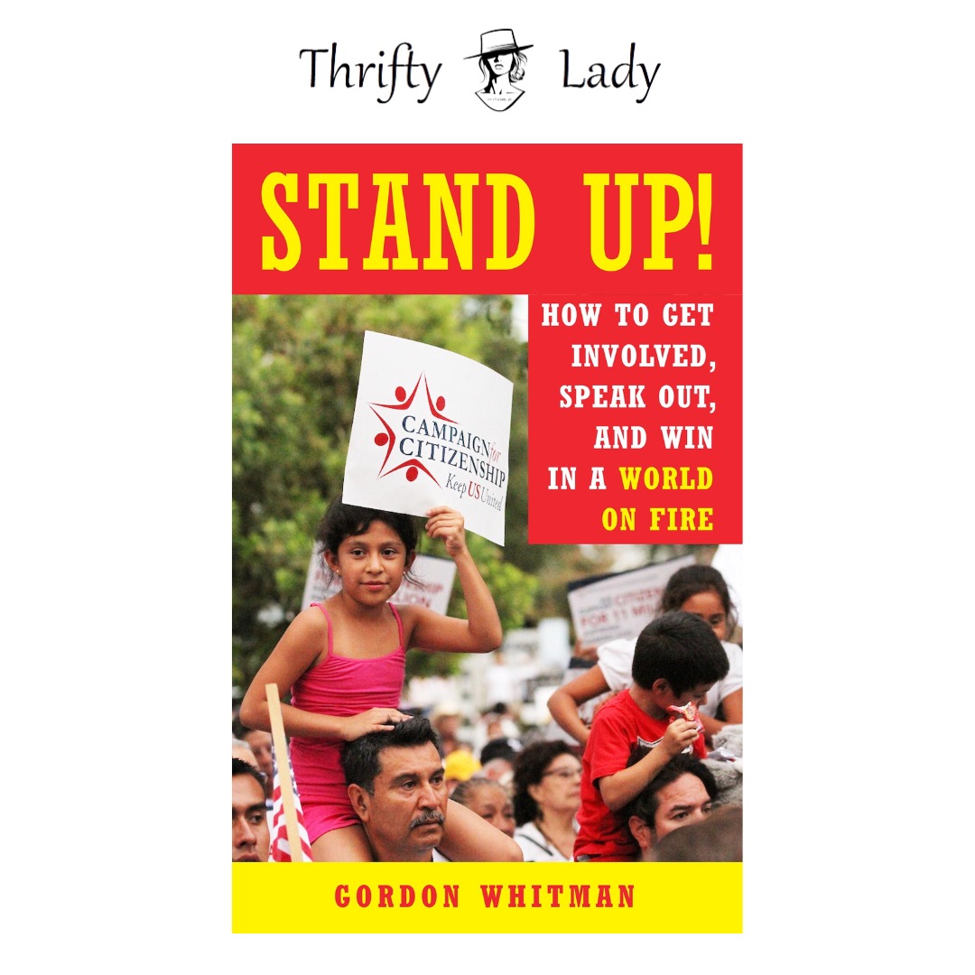 Stand Up: How to Get Involved, Speak Out, and Win In a World of Fire ...