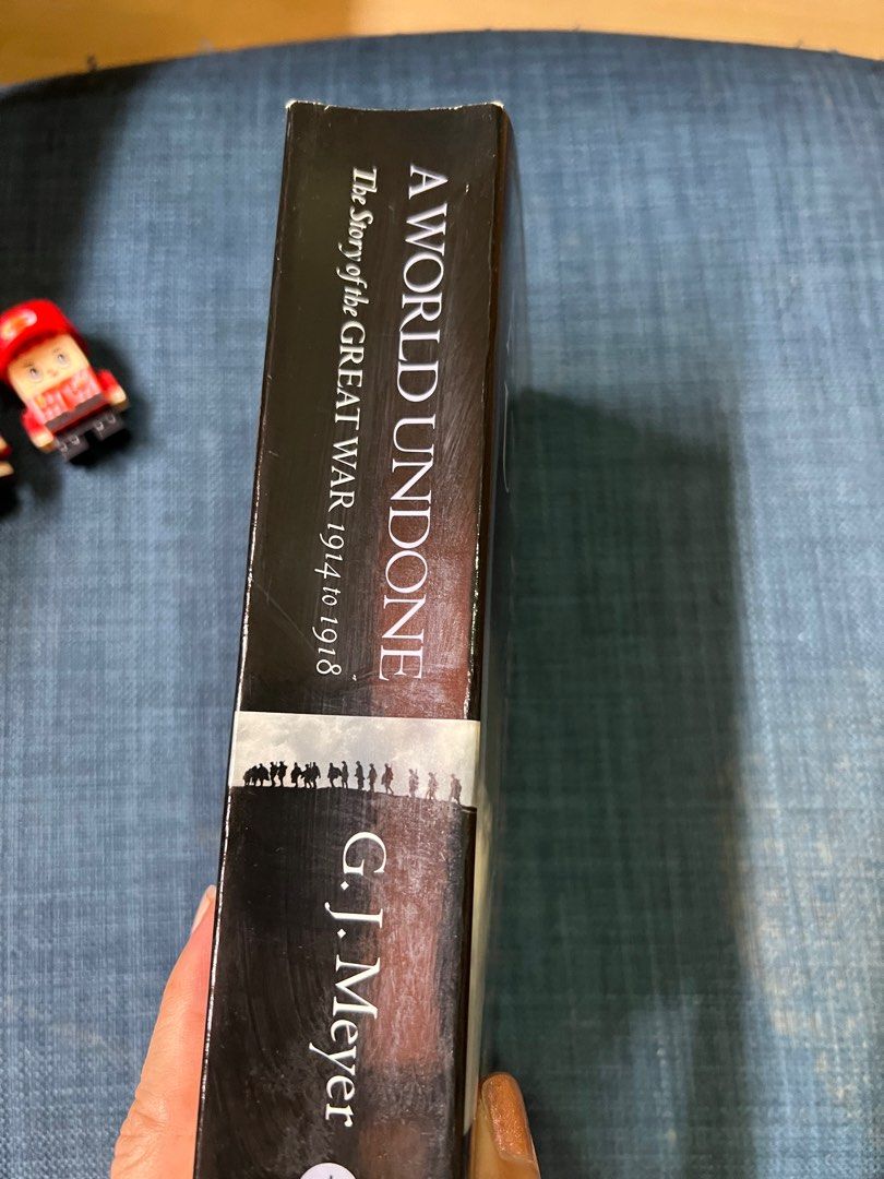 A world undone the story of the Great War 1914-1918 by G. j. Meyer ...