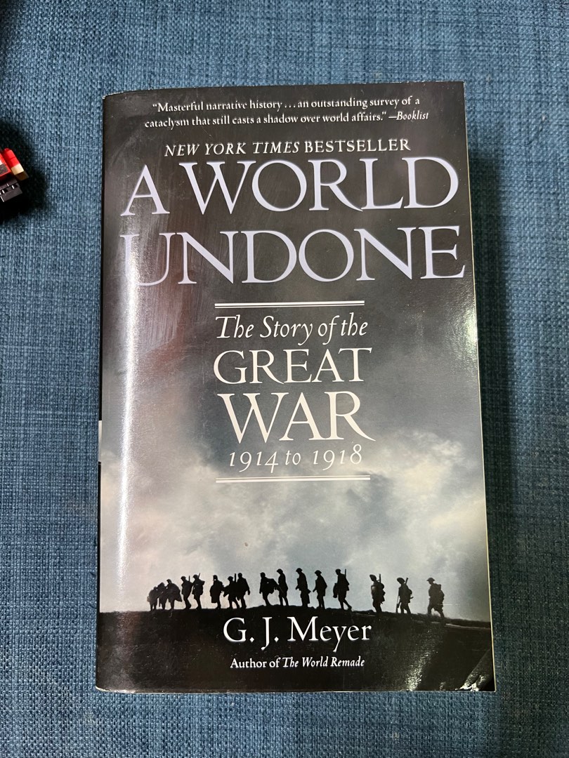 A world undone the story of the Great War 1914-1918 by G. j. Meyer ...