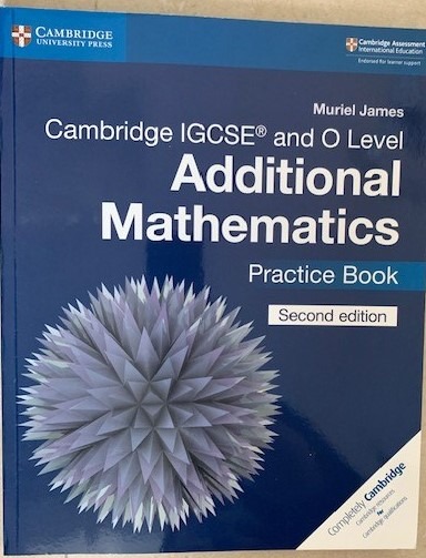 Cambridge IGCSE and O Level Additional Mathematics Practice Book (Cambridge International IGCSE ...