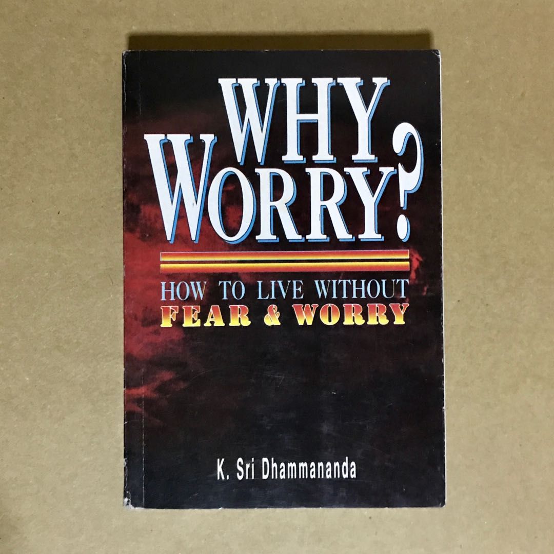 Why Worry?: How to Live Without Fear & Worry by K. Sri Dhammananda (2nd ...