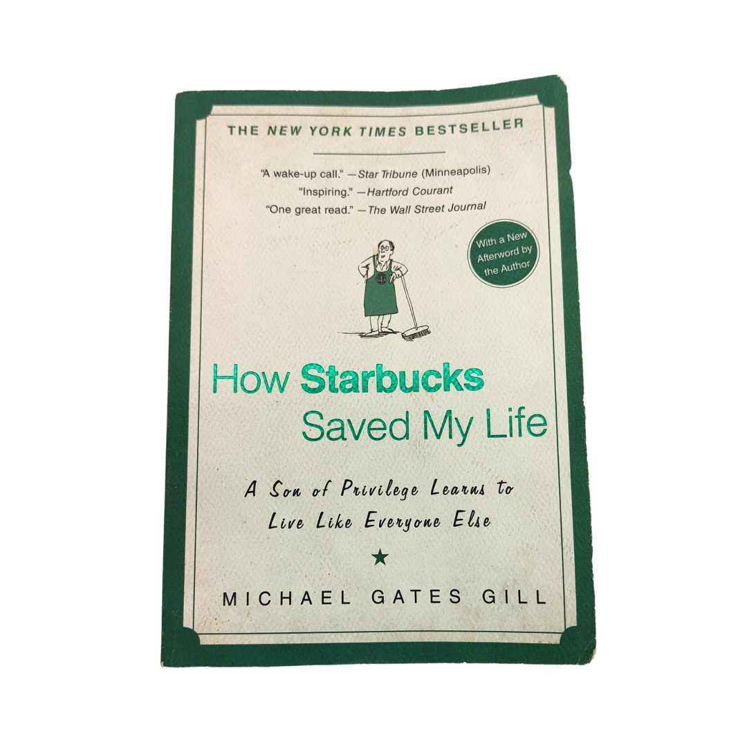 How Starbucks Saved My Life: A Son of Privilege Learns to Live Like ...