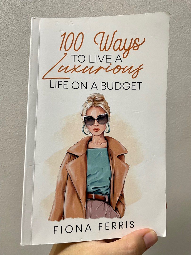 100 ways to live a luxurious life on a budget by Fiona Ferris, Hobbies ...
