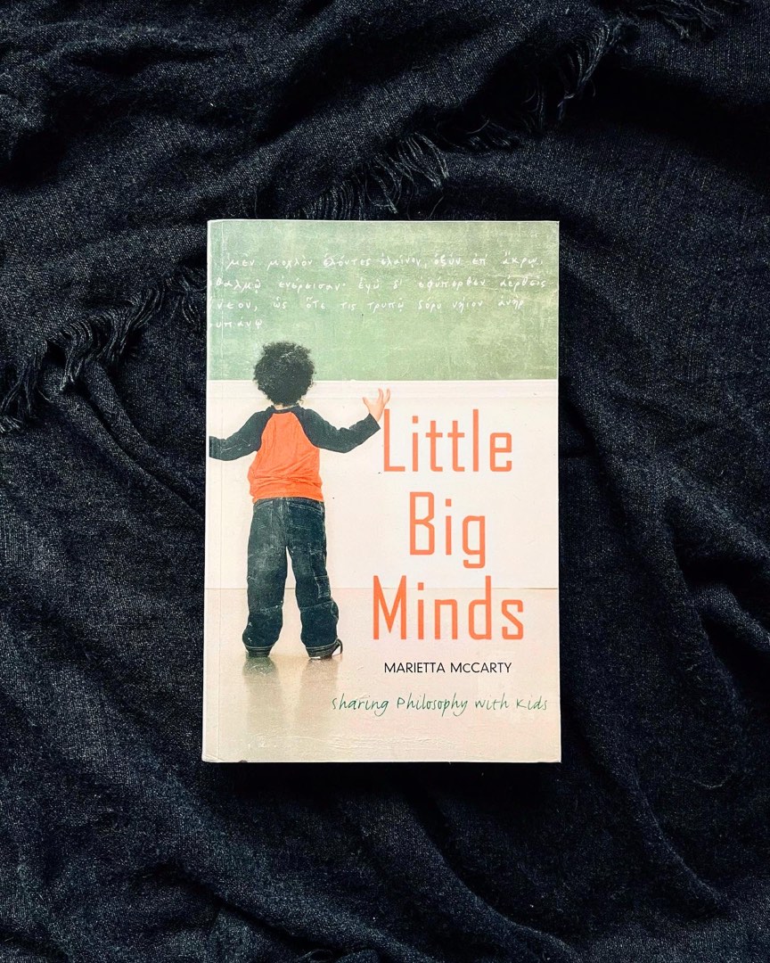 Little Big Minds: Sharing Philosophy with Kids By Marietta McCarty ...