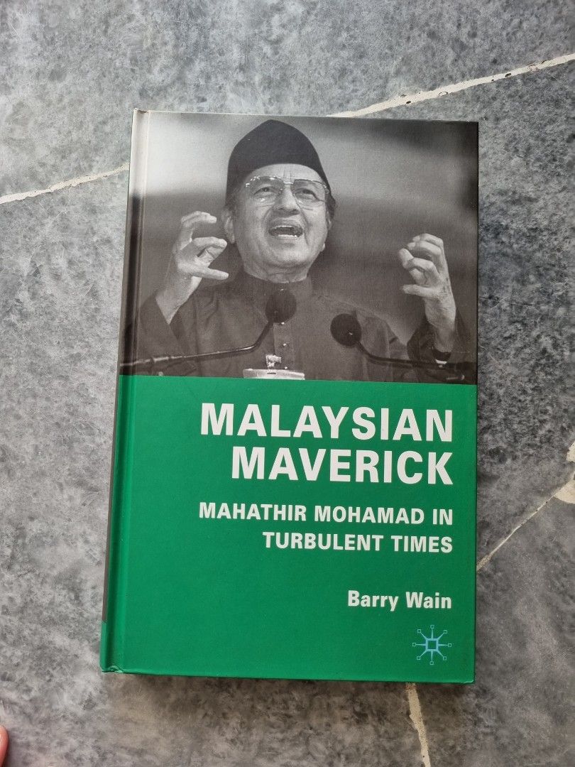 Malaysian Maverick, Mahathir Mohamad in Turbulent Times, Barry Wain ...