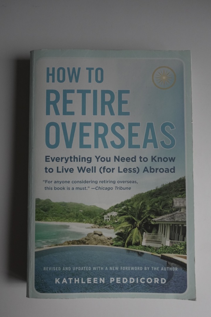 How to Retire Overseas: Everything You Need to Know to Live Well (for ...