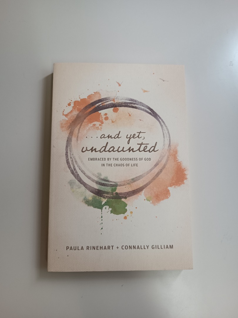 And Yet, Undaunted: Embraced by the Goodness of God in the Chaos of ...