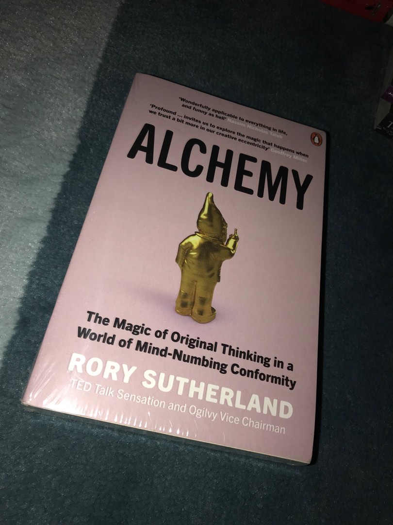Alchemy: The Magic of Original Thinking in a World of Mind-Numbing ...