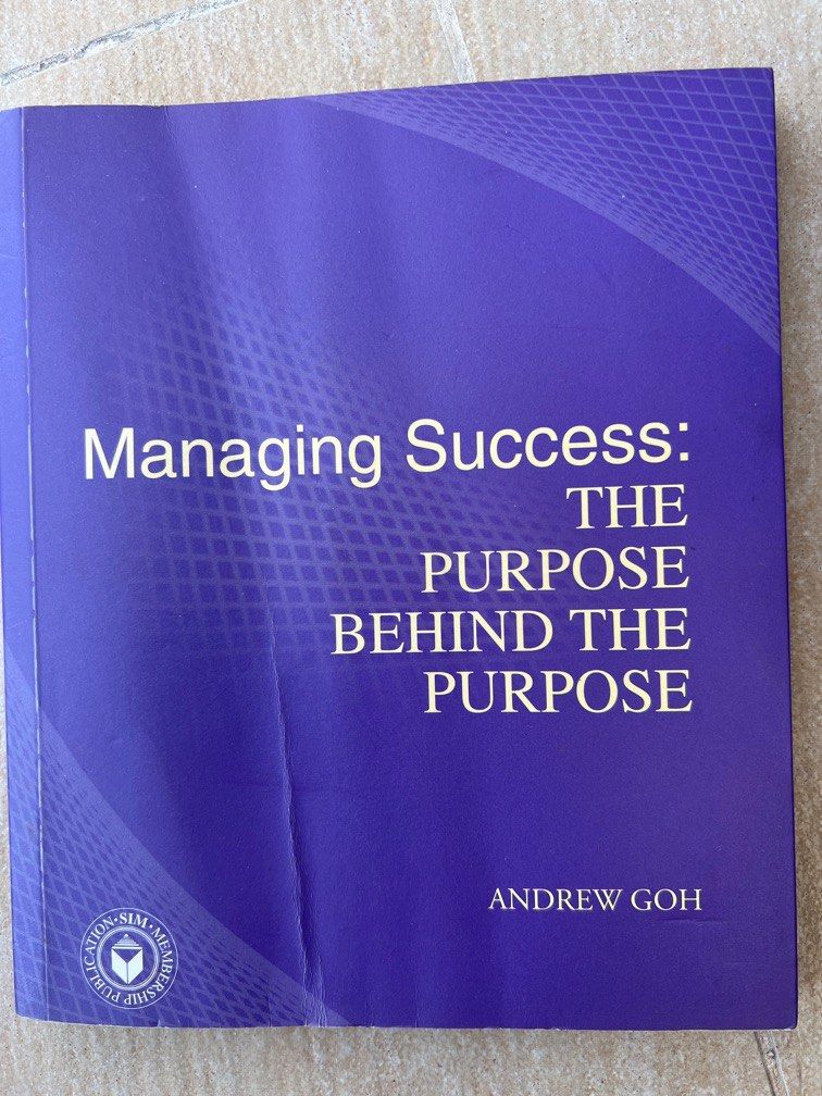 Managing Success The Purpose behind the Purpose by Andrew Goh, Hobbies ...