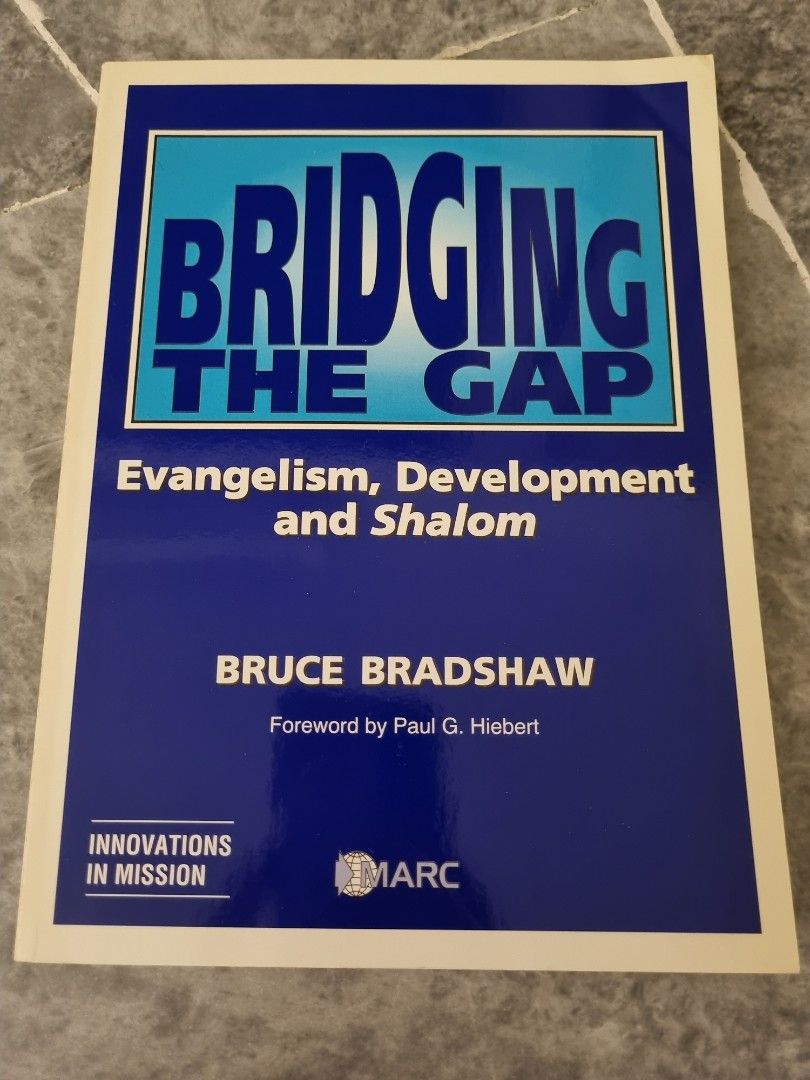 Bridging The Gap: Evangelism, Development and Shalom, Bruce Bradshaw ...
