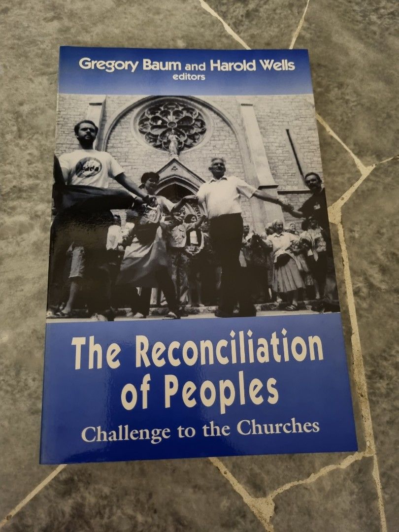 The Reconciliation of Peoples: Challenge to the Churches, Gregory Baum ...